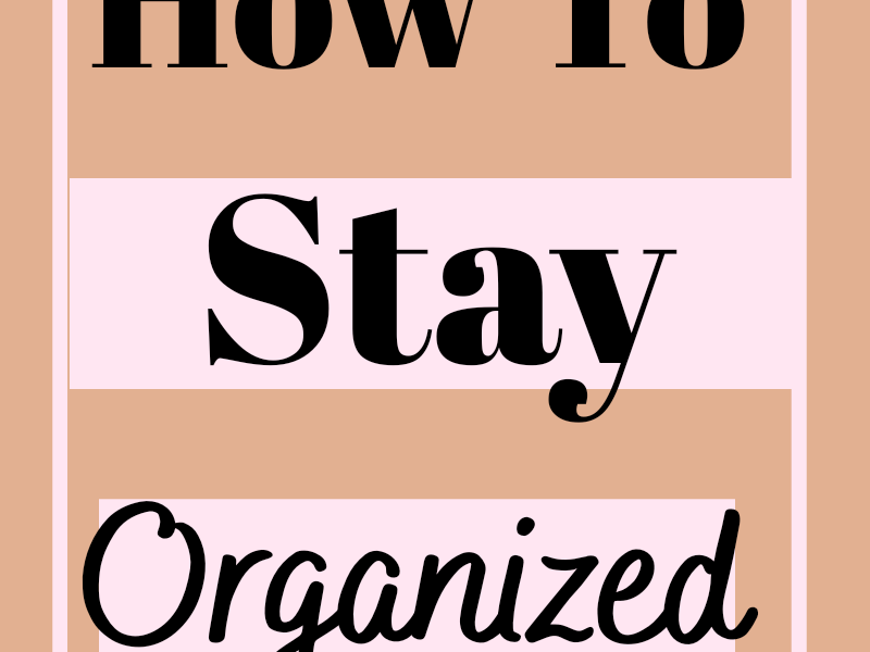 10 Tips On How To Stay Organized | Nike's Corner